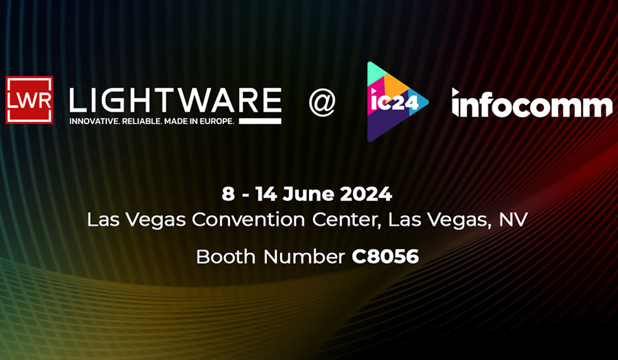 Lightware to showcase new solutions at InfoComm 2024 — TPi